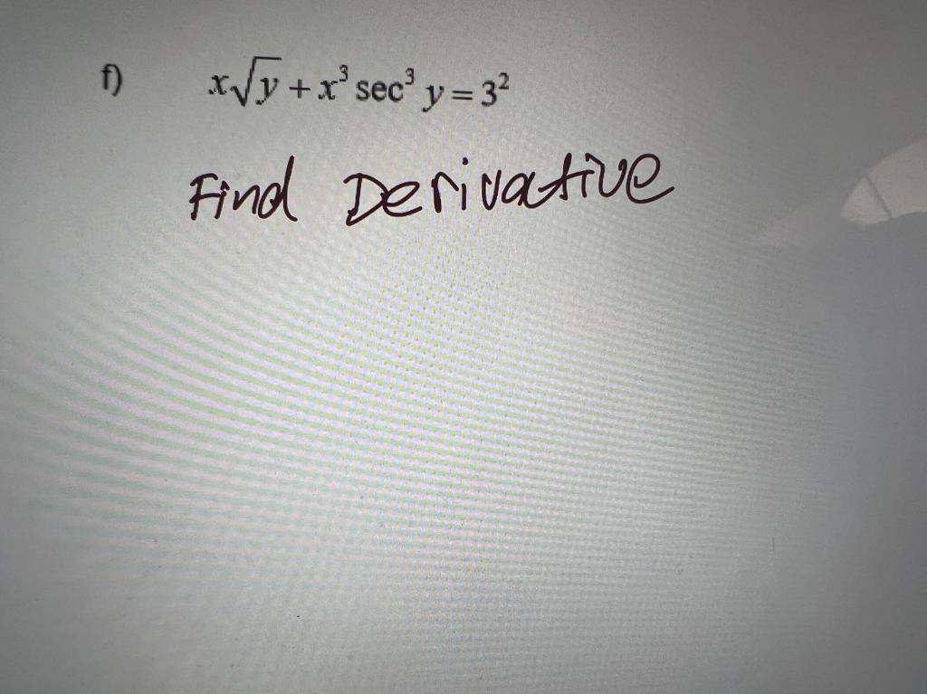 Solved f) xy+x3sec3y=32 Find Derivative | Chegg.com