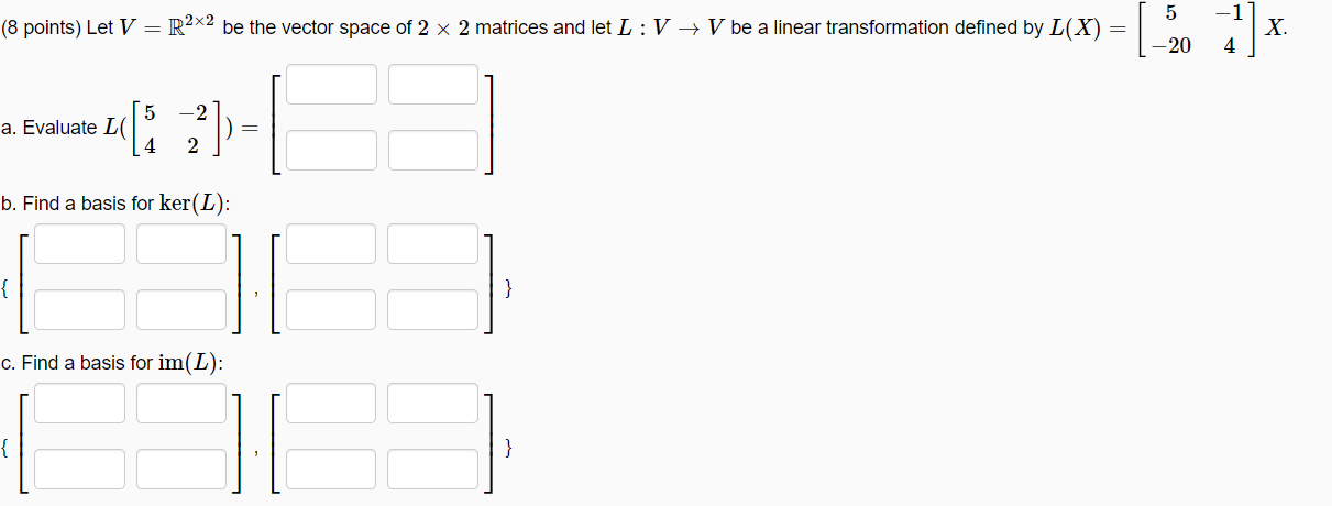 Solved (8 points) Let V = R2x2 be the vector space of 2 x 2 | Chegg.com