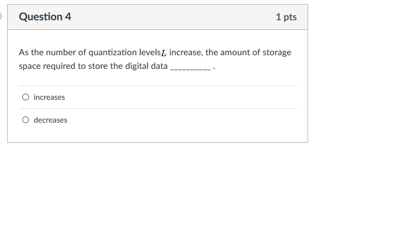 Solved Question 4 1 Pts As The Number Of Quantization Levels