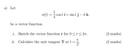 Solved a) Let r(t) = cost cost i+sint j - 4k. be a vector | Chegg.com