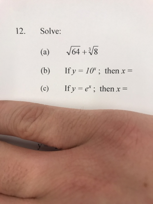 Solved 12. Solve: (b) Ify = 10"; then x (c) If y = e,then x | Chegg.com