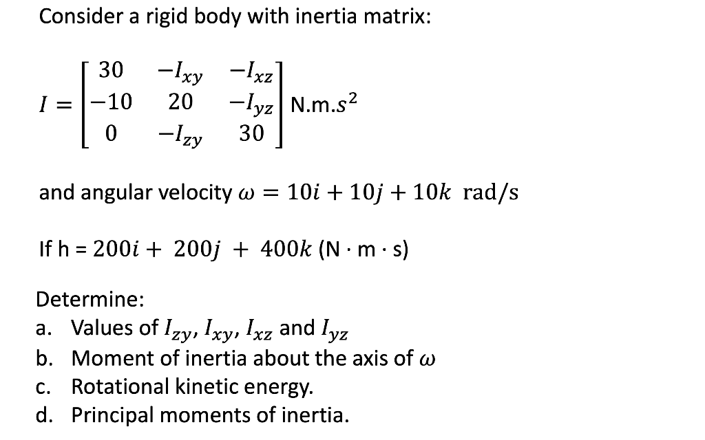Solved Consider a rigid body with inertia matrix: 1 = 30 -10 | Chegg.com
