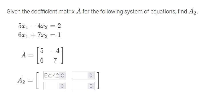 Solved Given the coefficient matrix A for the following | Chegg.com