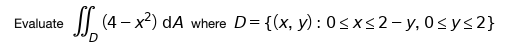 Solved Evaluate double integral subscript D space left | Chegg.com