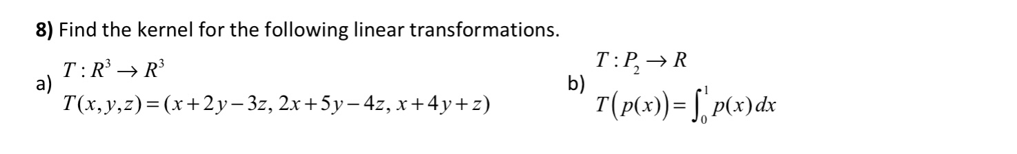 Solved 8) Find the kernel for the following linear | Chegg.com