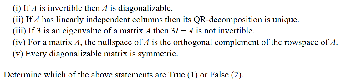 Solved (i) If A is invertible then A is diagonalizable. (ii) | Chegg.com