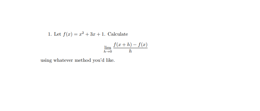 Solved 1. Let f(x)=x2+3x+1. Calculate limh→0hf(x+h)−f(x) | Chegg.com