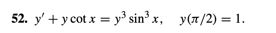 Solved 52. y′+ycotx=y3sin3x,y(π/2)=1. | Chegg.com