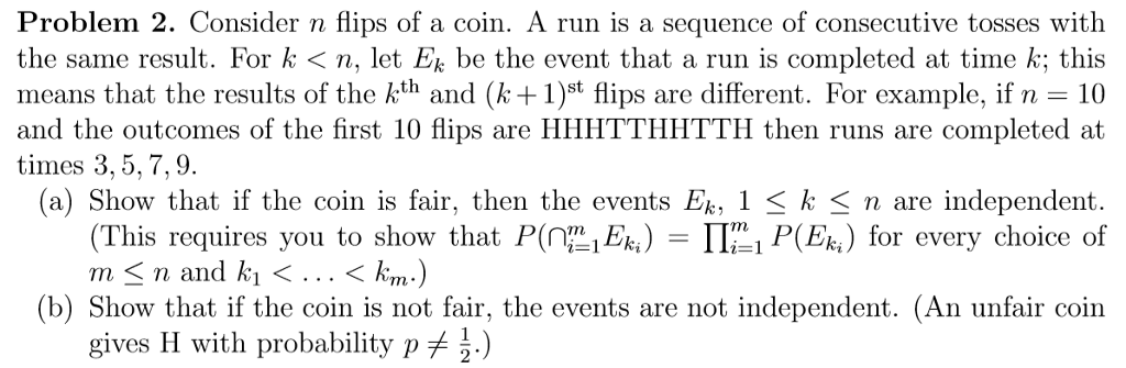 Solved Problem 2. Consider n flips of a coin. A run is a | Chegg.com