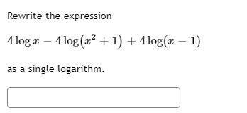 Solved Rewrite the expression 4 log 3 – 4 log(22 +1) + 4 | Chegg.com