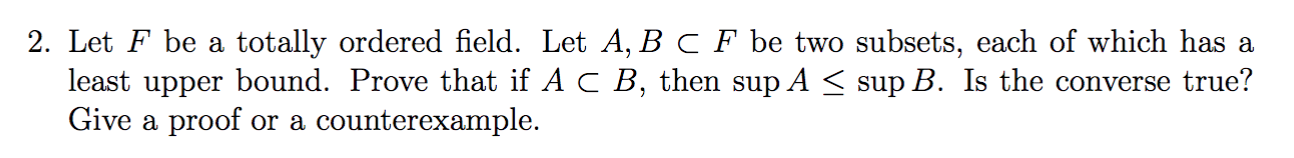 Solved 2 Let F Be A Totally Ordered Field Let A B Cf Be