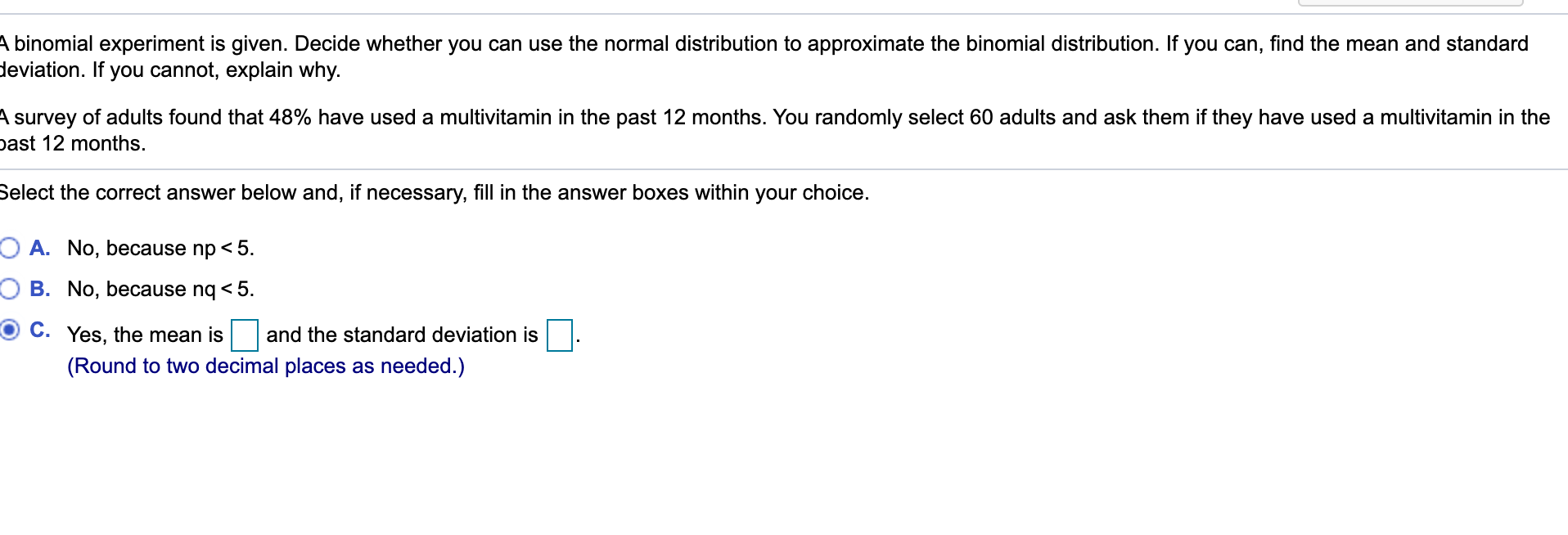 Solved A binomial experiment is given. Decide whether you | Chegg.com
