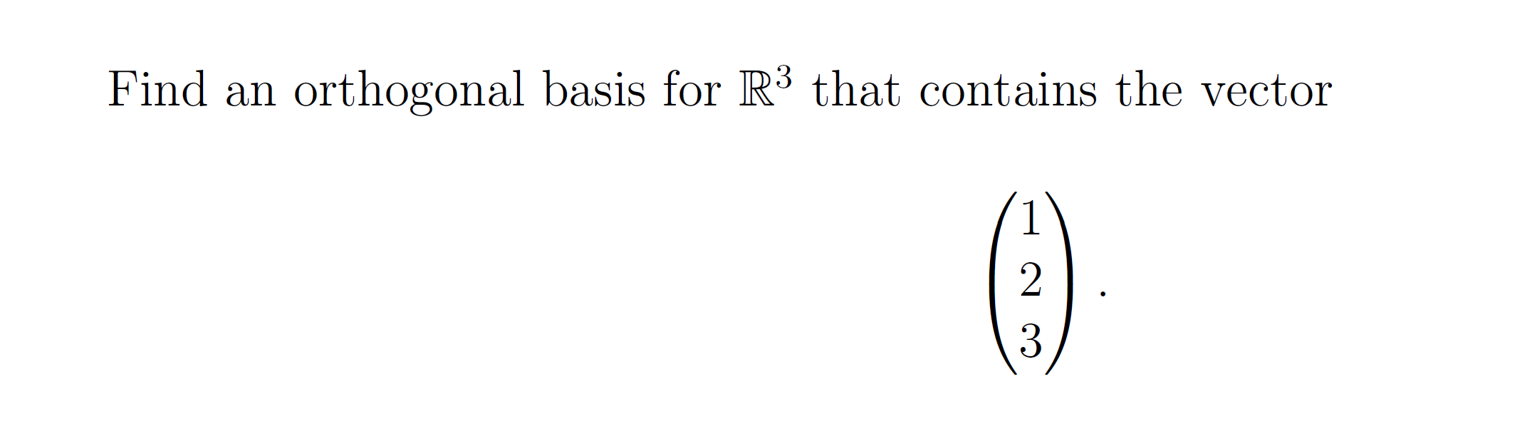 Solved Find an orthogonal basis for R3 that contains the | Chegg.com