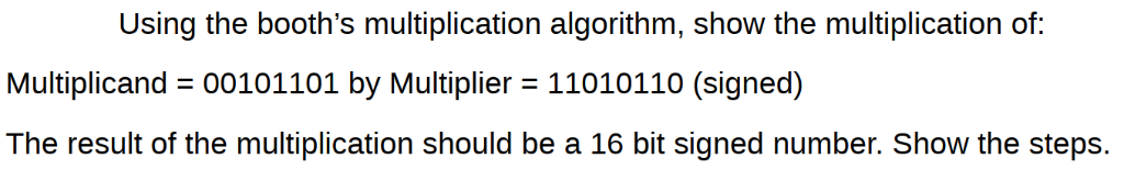 Solved Using the booth's multiplication algorithm, show the | Chegg.com
