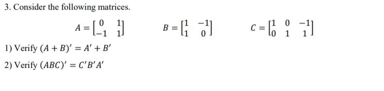 Solved 3. Consider the following matrices. 1 A=(-1) B-G :') | Chegg.com