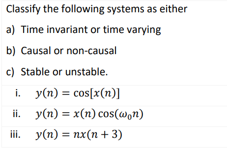 Solved Classify the following systems as either a) Time | Chegg.com