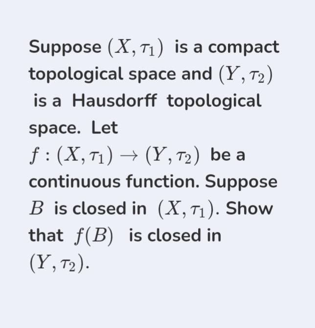 Solved Suppose (X, T1) is a compact topological space and | Chegg.com