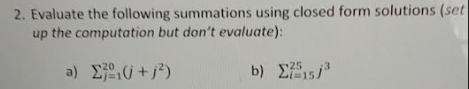 Solved 2. Evaluate the following summations using closed | Chegg.com