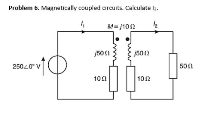 Solved Magnetically coupled circuits. Calculate I2 Please | Chegg.com