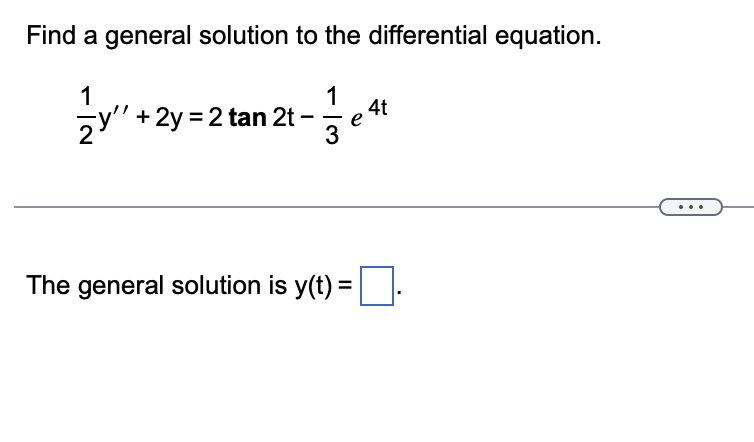 Solved Find a general solution to the differential | Chegg.com