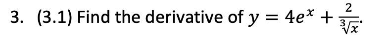 Solved 3. (3.1) Find the derivative of y=4ex+3x2. | Chegg.com
