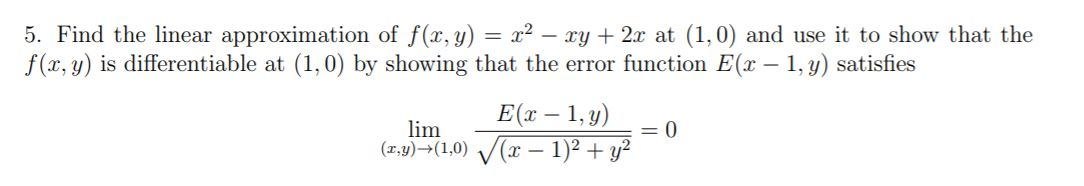 Solved 5. Find the linear approximation of f(x, y) = x2 – xy | Chegg.com