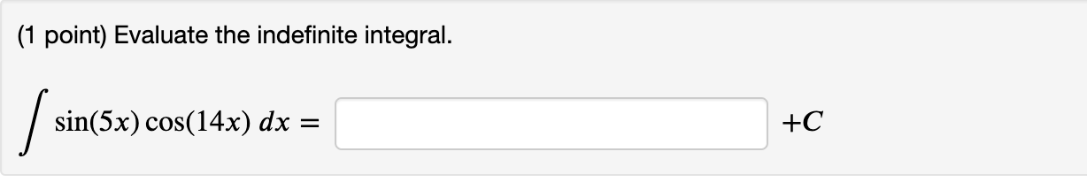 Solved (1 point) Evaluate the indefinite integral. | Chegg.com