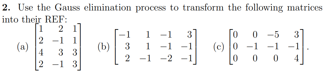 Solved 2. Use the Gauss elimination process to transform the | Chegg.com