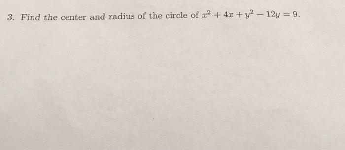Solved 3. Find the center and radius of the circle of x2 + | Chegg.com