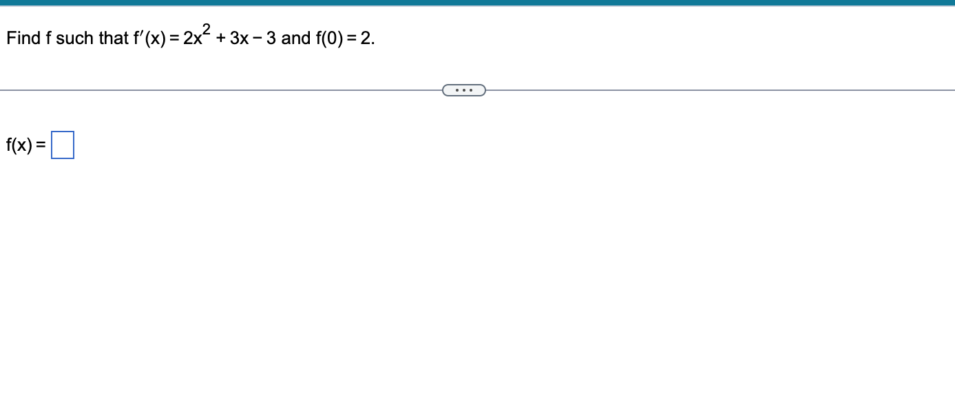 Solved Find f such that f′(x)=2x2+3x−3 and f(0)=2 f(x)= | Chegg.com