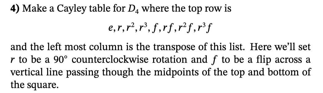 Solved 4) Make a Cayley table for D4 where the top row is | Chegg.com