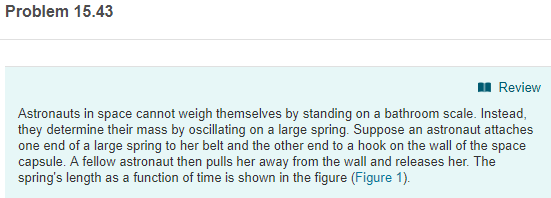 Solved Problem 15.43 Review Astronauts in space cannot weigh | Chegg.com