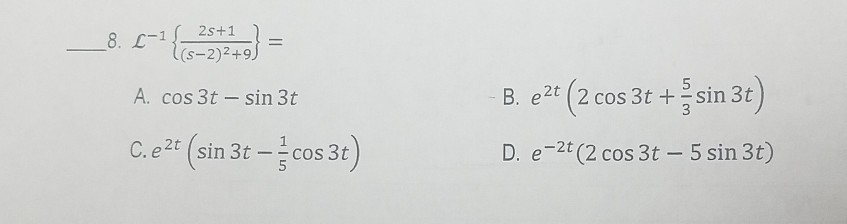 Solved (s-2)2+9 B. e2t (2 cos 3t +5sin 3t A. cos 3t - sin 3t | Chegg.com