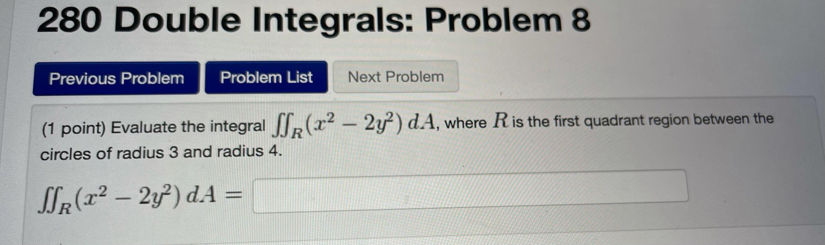 Solved 280 Double Integrals: Problem 7 Previous Problem | Chegg.com