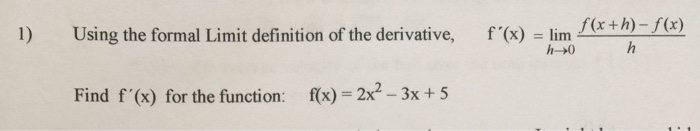 Solved Using the formal Limit definition of the derivative, | Chegg.com