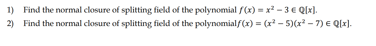 Solved Find the normal closure of splitting field of the | Chegg.com