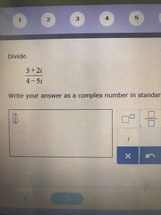Solved Divide. 3 +2i/4 - 5i Write your answer as a complex | Chegg.com