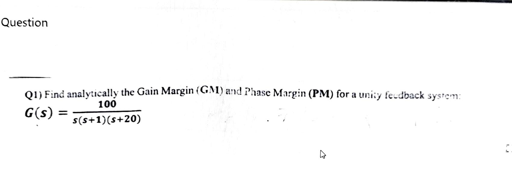 Solved Q1) Find analytically the Gain Margin (GM) and Phase | Chegg.com