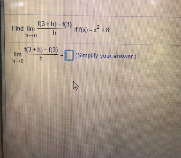 Solved f(3+ h)-f(3) f fix)= x Find lim if f(x) = x +8. h h 0 | Chegg.com
