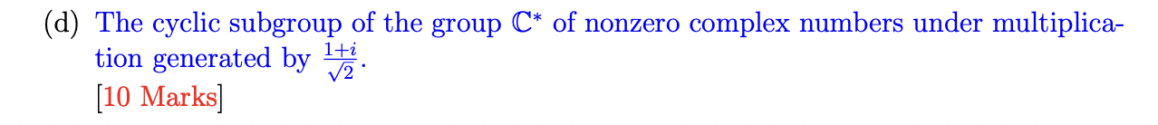 Solved (d) The cyclic subgroup of the group C∗ of nonzero | Chegg.com