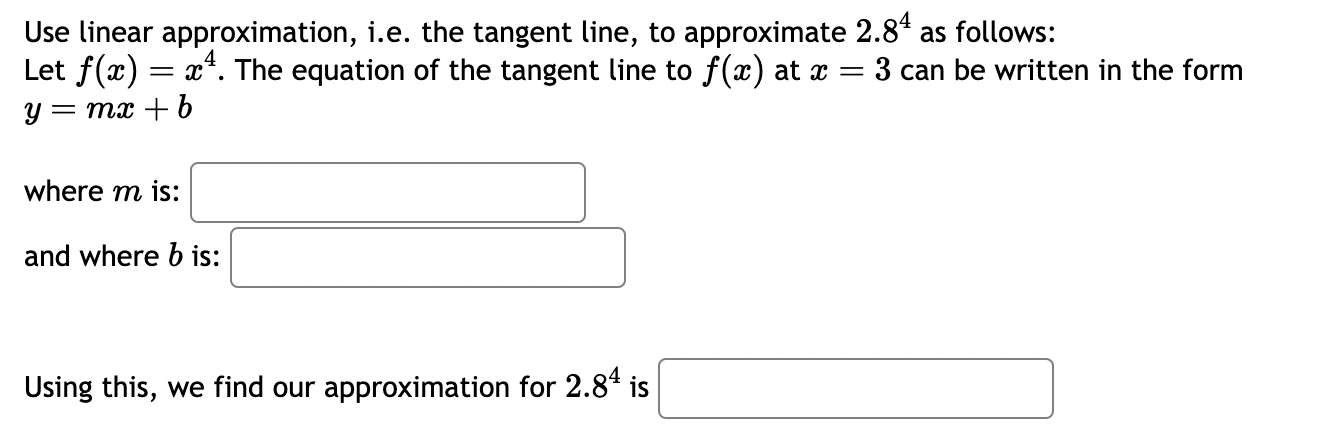 Solved Use linear approximation, i.e. the tangent line, to | Chegg.com