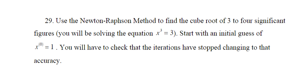 Solved 29. Use the Newton-Raphson Method to find the cube | Chegg.com