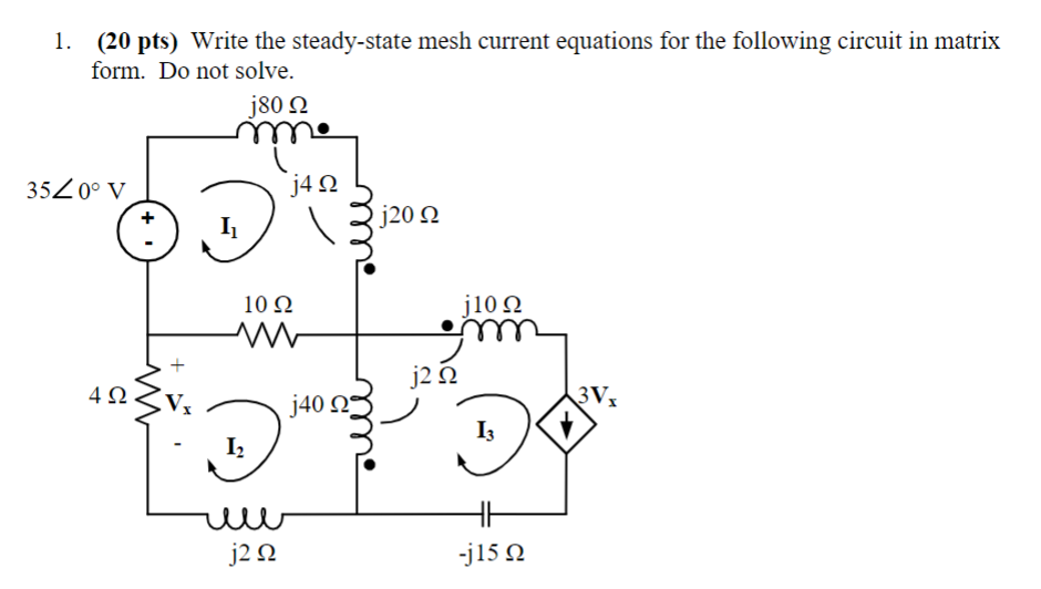 Solved 1. (20 pts) Write the steady-state mesh current | Chegg.com Solved 1. (20 pts) Write the steady-state mesh current | Chegg.com