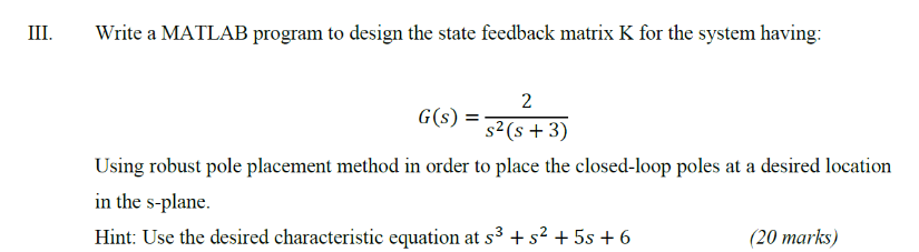 Solved Write a MATLAB program to design the state feedback | Chegg.com