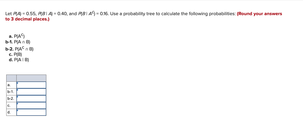 Solved Let P\A) = 0.55, PIBIA) = 0.40, and PBI A9 = 0.16. | Chegg.com