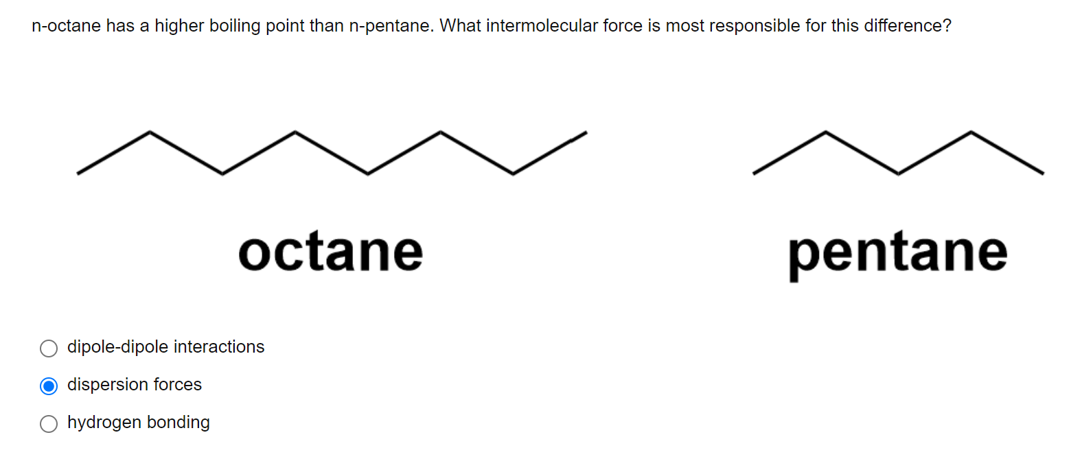 Solved n-octane has a higher boiling point than n-pentane. | Chegg.com