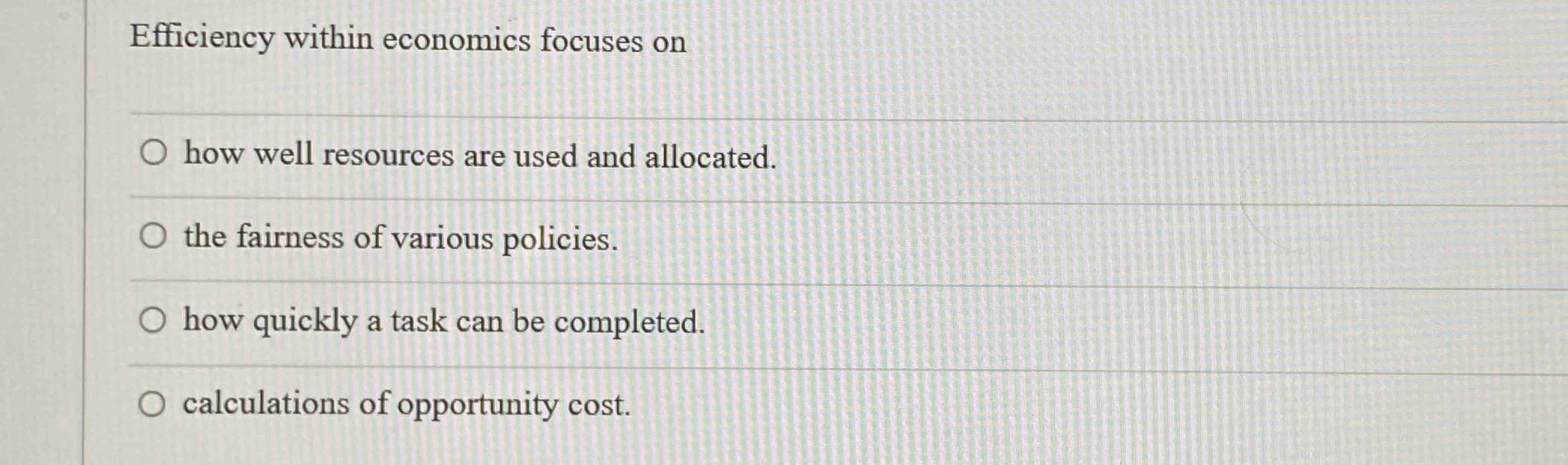 Solved Efficiency within economics focuses onhow well | Chegg.com