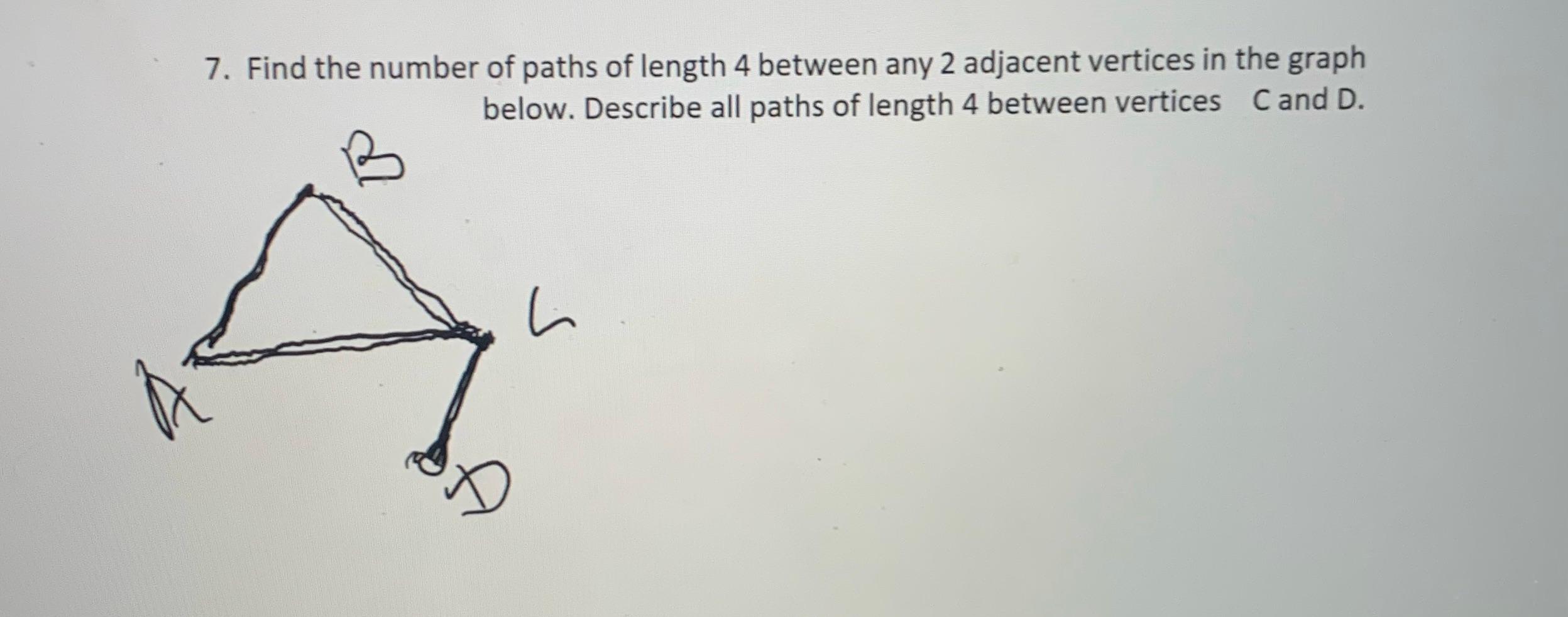 Solved 7. Find the number of paths of length 4 between any 2 | Chegg.com