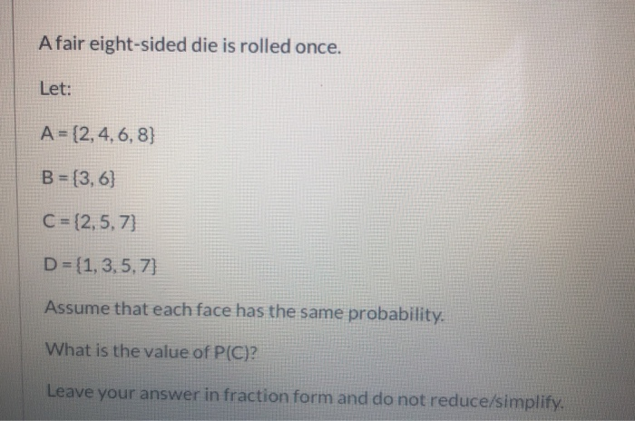 Solved A fair eight-sided die is rolled once. Let: A [2,4,6, | Chegg.com