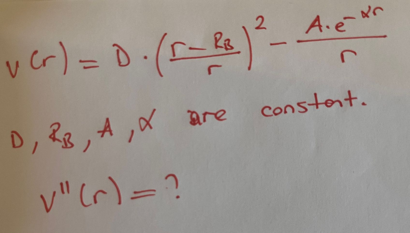 Solved v(r)=D⋅(rr−RB)2−rA⋅e−αr D,RB,A,α are constant. | Chegg.com